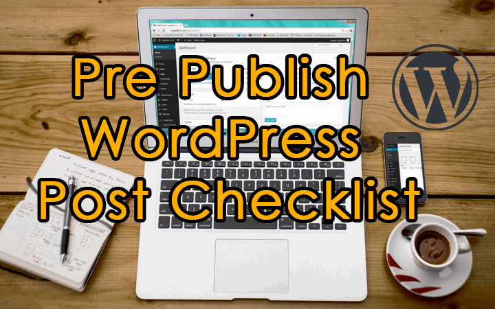 Pre-Publish WordPress Post Checklist - Complete Guide - WP Logout