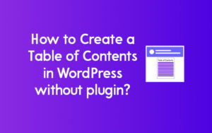 How to Create a Table of Contents in WordPress without plugin?