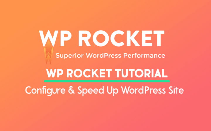 WP Rocket Tutorial: Configure & Speed Up WordPress - WPLogout WP Rocket Tutorial: Configure & Speed Up WordPress - WPLogout