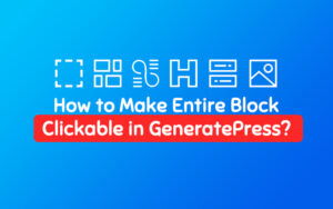 How to Make Entire Block Clickable in GeneratePress? - WPLogout